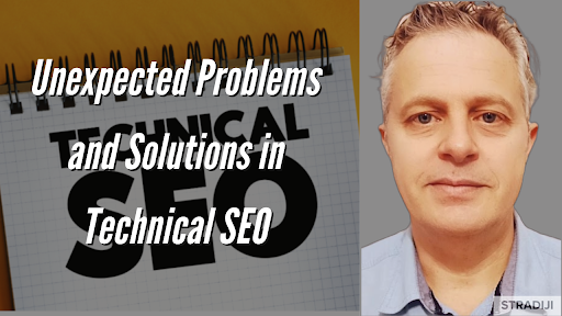 Unexpected Problems And Solutions in Technical SEO - Stradiji